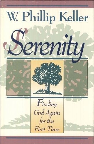 Serenity: Finding God Again for the First Time - hardcover Keller, W ...