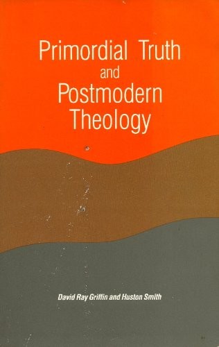 PRIMORDIAL TRUTH AND POSTMODERN THEOLOGY (SUNY SERIES IN By David Ray ...
