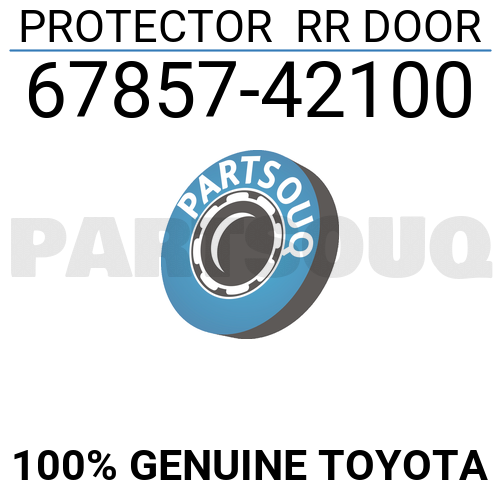 6785742100 Genuine Toyota PROTECTOR RR DOOR 67857-42100 | eBay