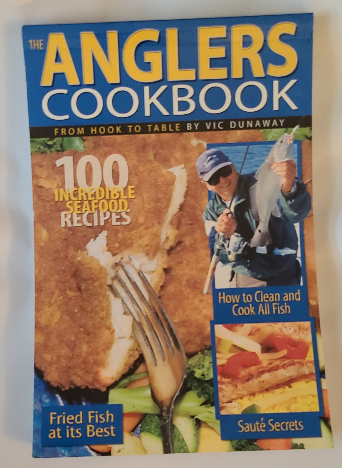 The Anglers Cookbook From Hook to Table by Vic Dunaway 2005 New With ...