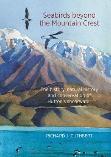 Seabirds Beyond the Mountain Crest: The History, Natural History and ...
