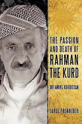 Passion and Death of Rahman the Kurd : Dreaming Kurdistan by Carol ...