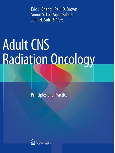 Adult Cns Radiation Oncology von Eric L. Chang Arjun Sahgal Simon S. Lo ...