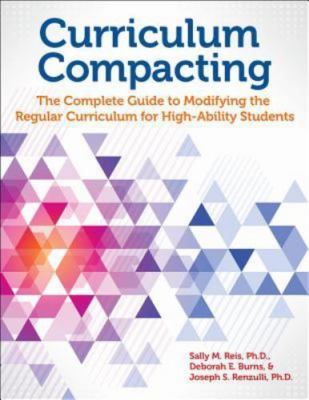 Curriculum Compacting: The Complete Guide to Modifying the Regular ...