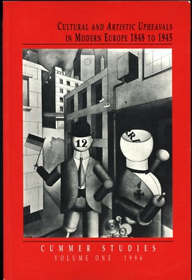 Cultural and Artistic Upheavals in Modern Europe 1848 to 1945 (Cummer ...
