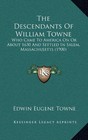 THE DESCENDANTS OF WILLIAM TOWNE: WHO CAME TO AMERICA ON By Edwin ...