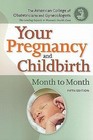 Your Pregnancy and Childbirth: Month to Month,- 1934946893, acog ...