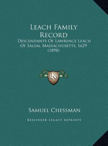 Leach Family Record : Descendants of Lawrence Leach of Salem ...