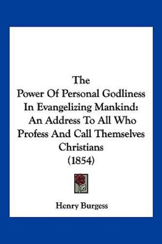 Power of Personal Godliness in Evangelizing Mankind : An Address to All ...