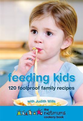 Feeding Kids by Judith Wills and Netmums (2009, Trade Paperback) for ...