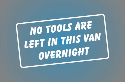 NO TOOLS LEFT IN THIS VEHICLE OVERNIGHT CAR VAN SIGN DECAL STICKER ...