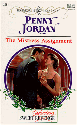 THE MISTRESS ASSIGNMENT (SWEET REVENGE/SEDUCTION) By Penny Jordan Mint ...