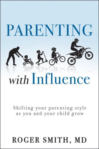Parenting with Influence: Shifting Your Parenting Style as You and Your ...