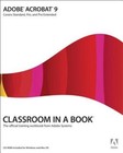 Adobe Acrobat 9 Classroom in a Book: Covers Standard, Pro, and Pro ...
