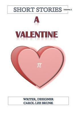 Short Stories a Valentine : A Valentine by Carol Brunk (2016, Trade ...