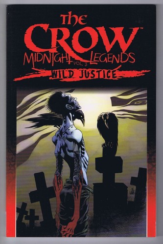 The Crow Midnight Legends Vol 3 Wild Justice TPB NM 1st Print 2013 IDW ...