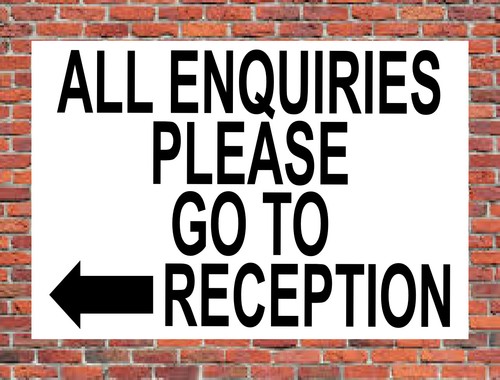 ALL ENQUIRIES PLEASE GO TO RECEPTION