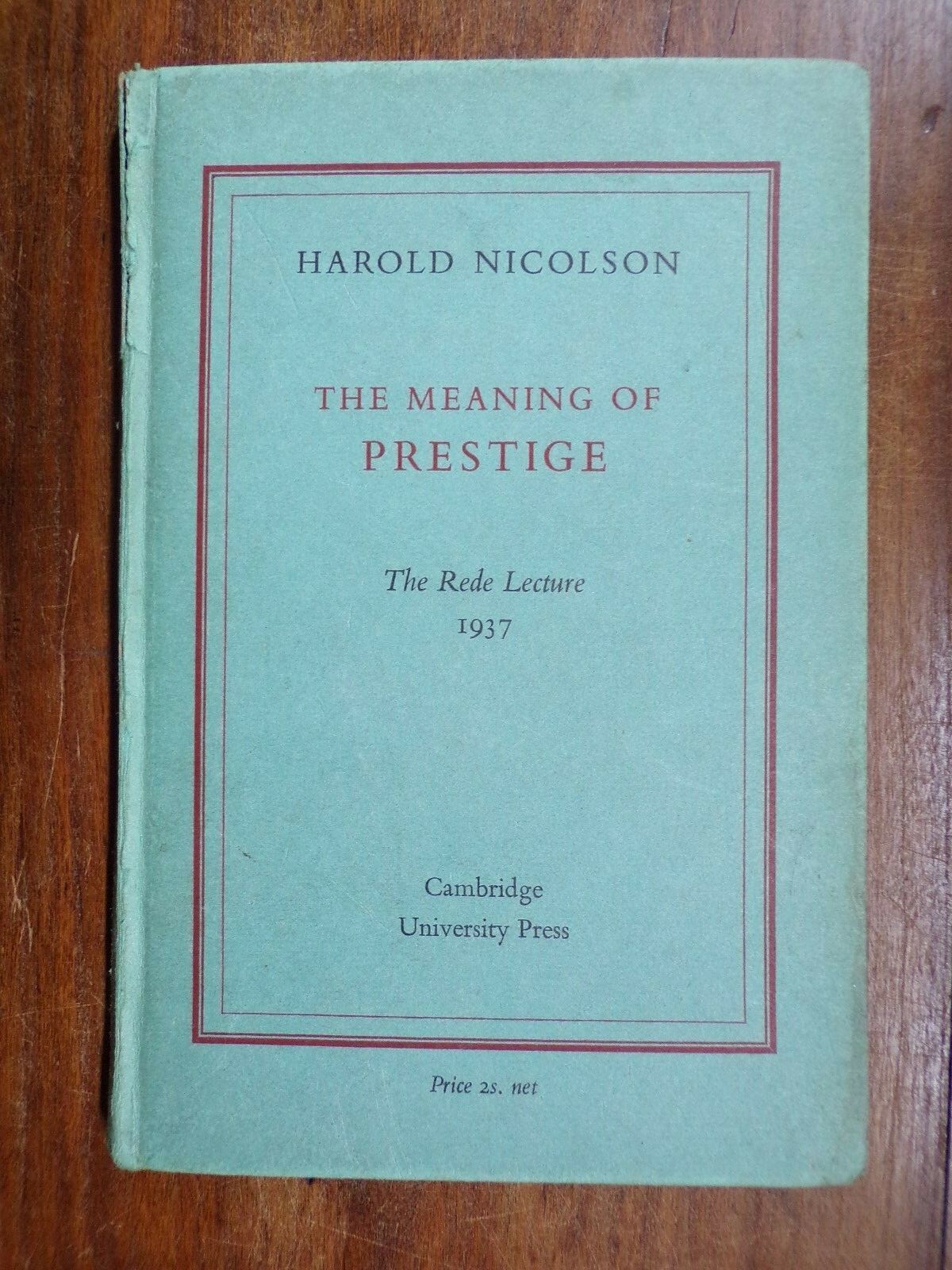 Harold Nicolson ~ The Meaning of Prestige ~ 1937 ~ The Rede Lecture ...