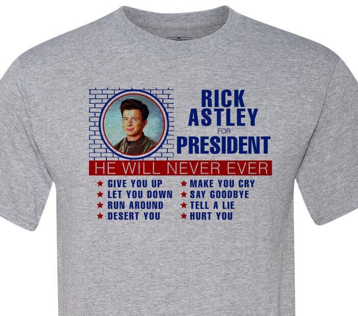 Rick Astley For President - Humor - Never going to give you up ...