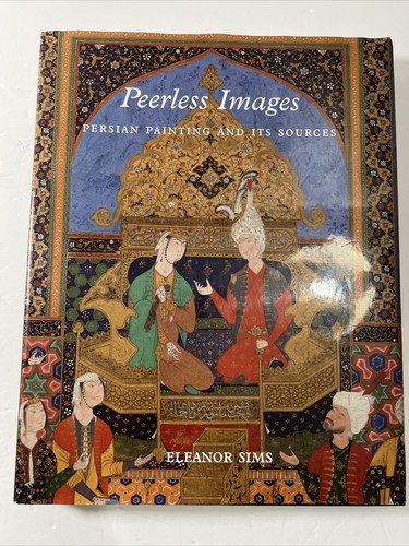 Peerless Images : Persian Figural Painting and Its Sources Eleano very ...