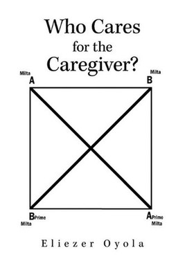 Who Cares for the Caregiver? by Eliezer Oyola (English) Paperback Book ...