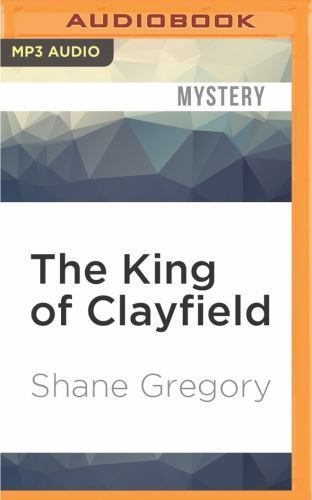 The King of Clayfield Ser.: The King of Clayfield by Shane Gregory (2016, CD MP3, Unabridged ...