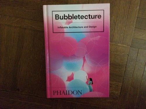 Bubbletecture : Inflatable Architecture and Design, Hardcover by ...