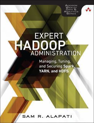 Addison-Wesley Data and Analytics Ser.: Expert Hadoop Administration : Managing, Tuning, and ...