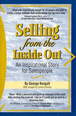 SELLING FROM THE INSIDE OUT : AN INSPIRATIONAL STORY FOR By George ...