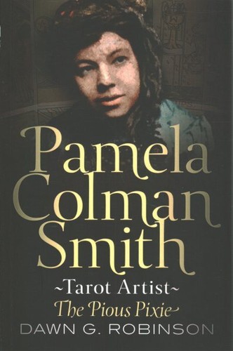 Pamela Colman Smith : Tarot Artist: the Pious Pixie by Dawn Robinson ...