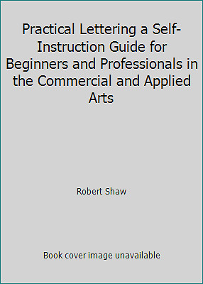 Practical Lettering a Self-Instruction Guide for Beginners and ...