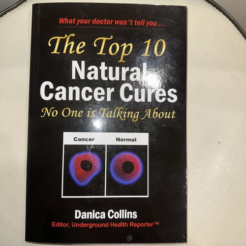 Top 10 Natural Cancer Cures, The By Danica Collins 2011 Think Outside ...