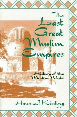 The Last Great Muslim Empires: History of the Muslim World, III by ...