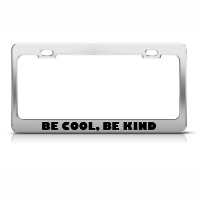 Metal License Plate Frame Be Cool Be Kind Car Accessories Chrome | eBay