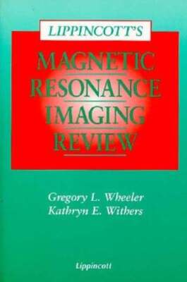 Lippincott's Magnetic Resonance Imaging Review by Rt Wheeler, Gregory L ...