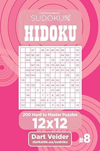 Sudoku Hidoku - 200 Hard to Master Puzzles 12x12 (Volume 8 ...