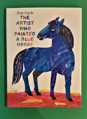 Eric Carle - The Artist Who Painted A Blue Horse - hbdj 2011 | eBay