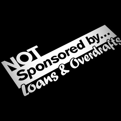 Not Sponsored By Loans Funny Decal Sticker For Car Van Window Bumper ...