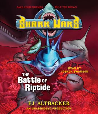 Shark Wars Ser.: The Battle of Riptide by E. J. Altbacker (2011 ...