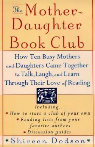 The Mother-Daughter Book Club: How Ten Busy Mothers and Daughters Came ...