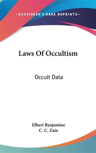 Laws of Occultism : Occult Data by Elbert Benjamine and C. C. Zain ...