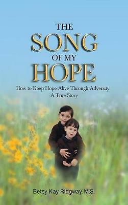 The Song of My Hope: How to Keep Hope Alive Through Adversity by Betsy ...