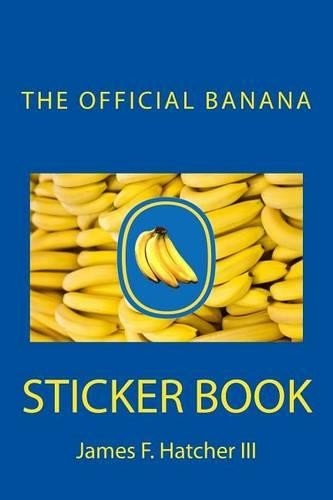 James F Hatcher III The Official Banana Sticker Book (Tascabile ...