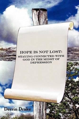 Hope is Not Lost: Staying Connected with God in the Midst of Depression ...