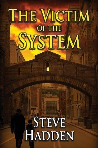 THE VICTIM OF THE SYSTEM By Steve Hadden Hadden **BRAND NEW ...