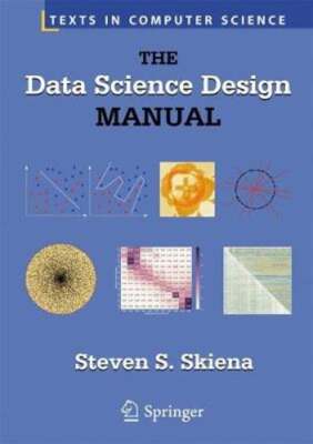 The Data Science Design Manual by Professor Skiena, Steven S: New ...
