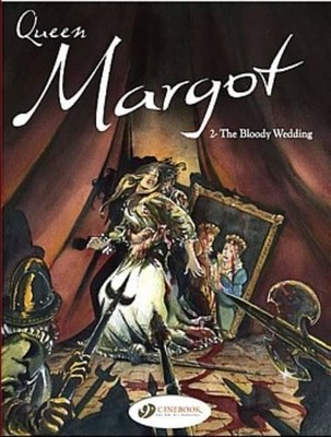 Olivier Cadic & Francois Gheysens Queen Margot Vol.2: Bloody Wedding ...