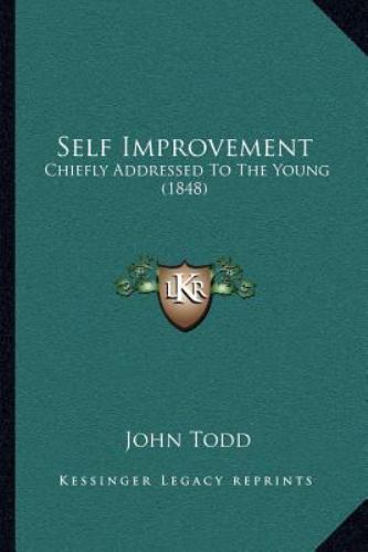 Self Improvement : Chiefly Addressed to the Young (1848) by John Todd ...