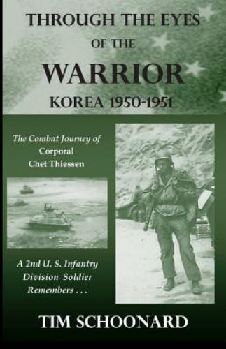 Through the Eyes of the Warrior : Korea 1950-1951 by Tim Schoonard ...