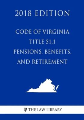 Code Of Virginia - Title 51 1 - Pensions, Benefits, And Retirement ...